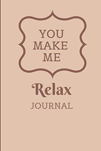 You Make Me Relax: A Blank Lined Journal With Title Text in A Bubble ...