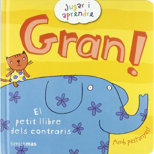 Gran!: El petit llibre dels contraris (LLIBRES SORPRESA) by Justine ...