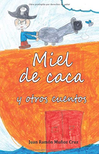 Miel de caca y otros cuentos: 11 cuentos infantiles breves de "Érase una vez un cuento" by Juan ...