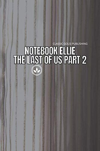 Notebook Ellie The Last Of Us Part 2: The Last Of Us Part 2 Awesome ...