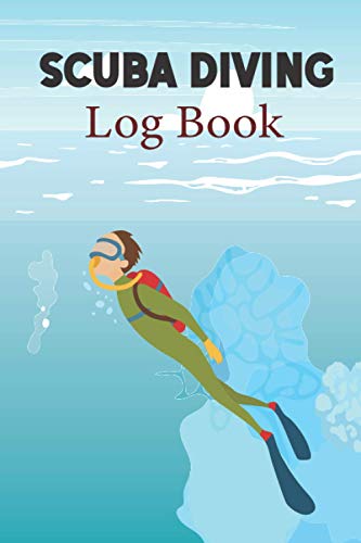 Scuba Diving Logbook: Scuba Diving Log Book for Diver, Advanced Divers ...