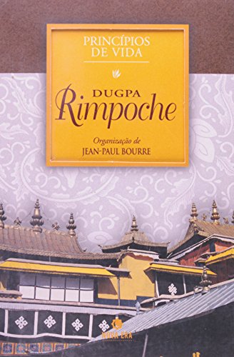Princípios De Vida. Dugpa Rimpoche by Jean-Paul Bourre | Goodreads