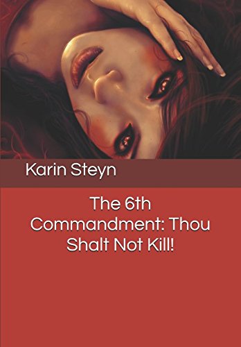 The 6th Commandment: Thou Shalt Not Kill! by Karin Steyn | Goodreads