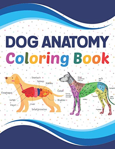 Dog Anatomy Coloring Book: Dog Anatomy Self-Quiz Coloring Workbook for ...