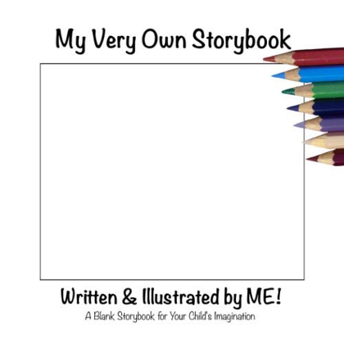 My Very Own Storybook-Written and Illustrated by ME! A BLANK Storybook ...