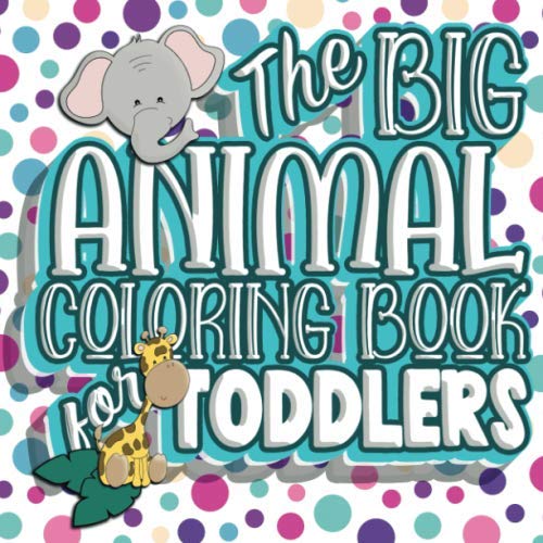 The Big Animal Coloring Book For Toddlers: Large Fun Animal Color Book ...