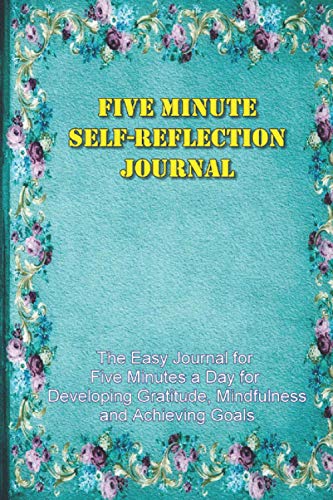 FIVE MINUTE SELF-REFLECTION JOURNAL - The Easy Journal for Five Minutes ...