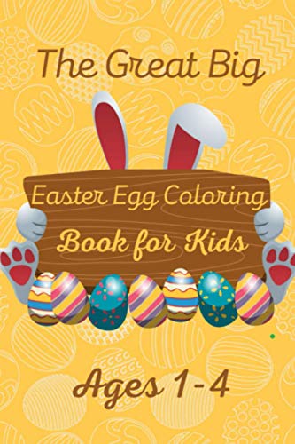 The Great Big Easter Egg Coloring Book for Kids Ages 1-4: Simple Easter ...