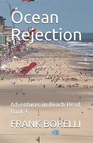 Ocean Rejection: Adventures in Beach Head, Book 5 by Frank Borelli ...