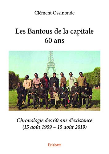Les Bantous de la capitale 60 ans: Chronologie des 60 ans d'existence ...