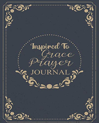 Inspired To Grace Prayer Journal: A Creative Christian Workbook | 8"x10 ...