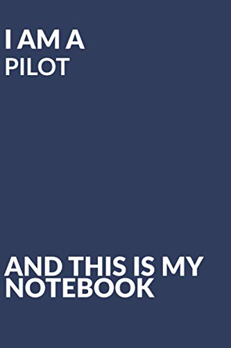 I am A Pilot and This is My NoteBook: Bleu Version 6x9inches 100pages ...