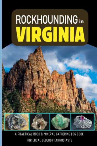 Rockhounding in Virginia: A Practical Rock & Mineral Gathering Log Book ...