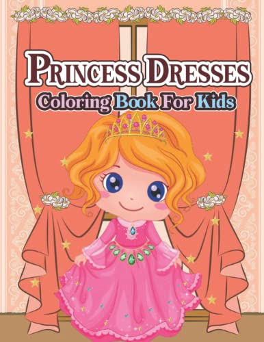 Princess Dresses Coloring Book For Kids: Princess Fashion Dress ...