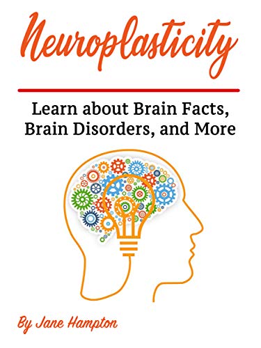 Neuroplasticity: Learn about Brain Facts, Brain Disorders, and More by ...