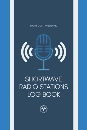 Shortwave Radio Stations Log Book: For Radio Operators to Track and ...