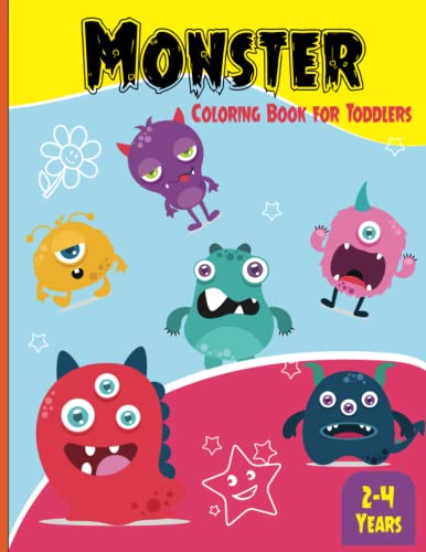 Monster Coloring Book for Toddlers 2-4 Years: My Little Monsters Ages 2 ...