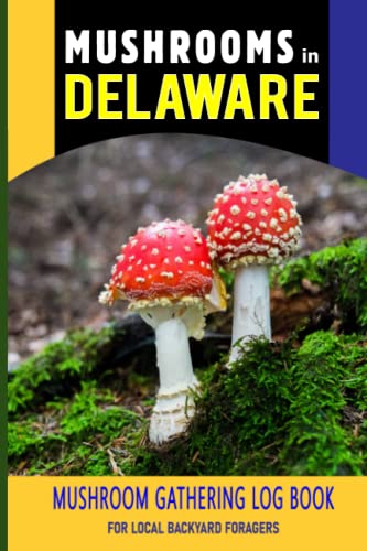 Mushrooms of Delaware: Mushroom Gathering Log Book For Local Backyard ...