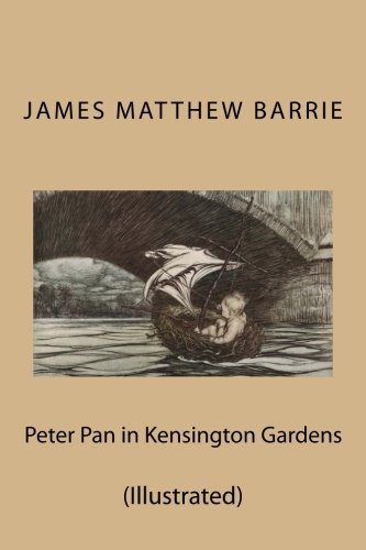 Peter Pan in Kensington Gardens: (Illustrated) by J.M. Barrie | Goodreads