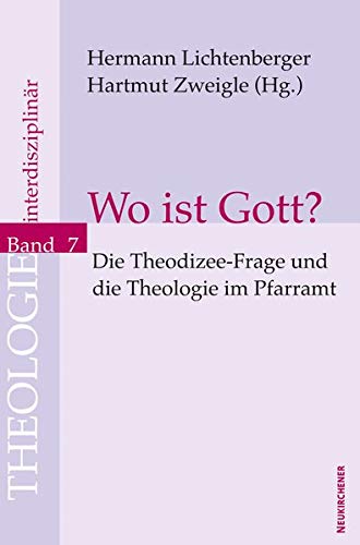 Wo ist Gott?: Die Theodizee-Frage und die Theologie im Pfarramt by ...