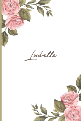 Isabelle: Personalized Notebook Journal for Isabelle, Flowers ...