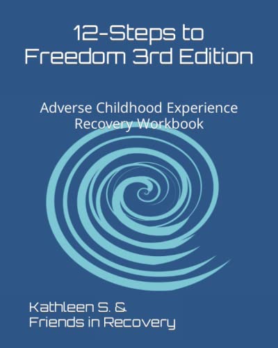 12-Steps to Freedom 3rd Edition: Adverse Childhood Experience Recovery ...