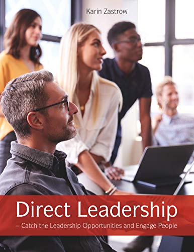 Direct Leadership: Catch the Leadership Opportunities and Engage People ...