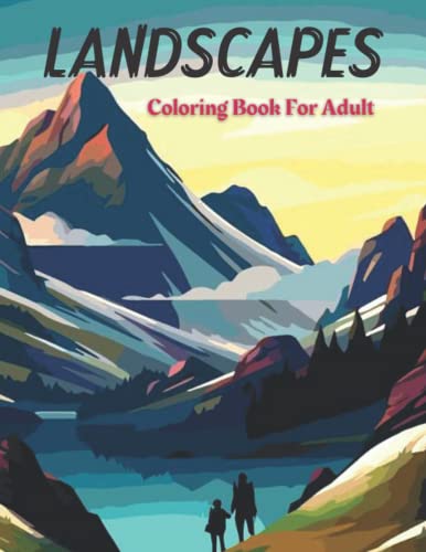 Landscapes Coloring Book For Adult: An Adult Coloring Book with ...