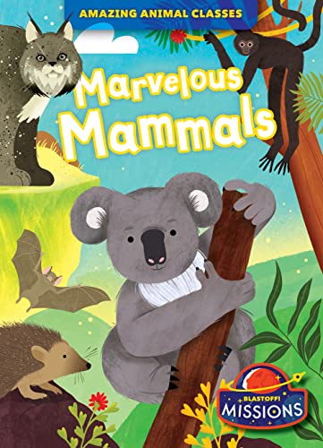 Marvelous Mammals (Amazing Animal Classes) by Lily Schell | Goodreads