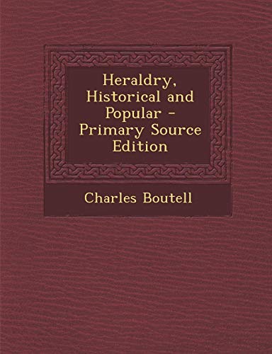 Heraldry, Historical and Popular - Primary Source Edition by Charles ...
