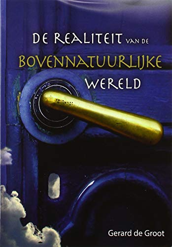 De realiteit van de bovennatuurlijke wereld by Gerard De Groot | Goodreads