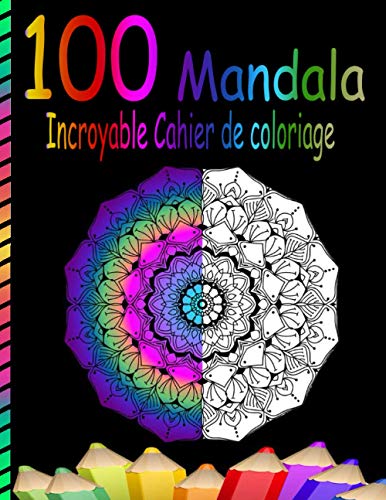 100 Mandala Incroyable Cahier de coloriage: 100 Pages à Colorier pour ...