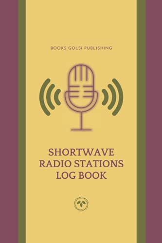 Shortwave Radio Stations Log Book: For Radio Operators to Track and ...