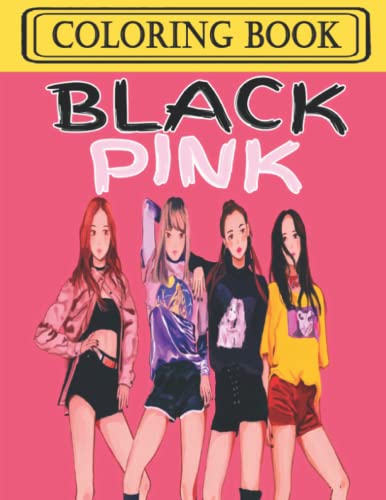 Blạckpínk Coloring Book: Coloring Pages With Yours Favorite Images To ...