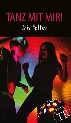 Tanz mit mir!: Deutsche Lektüre für das GER-Niveau A1-A2 by Iris Felter ...