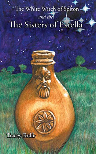 The White Witch of Spiton: and the Sisters of Estella by Tracey Rolfe ...