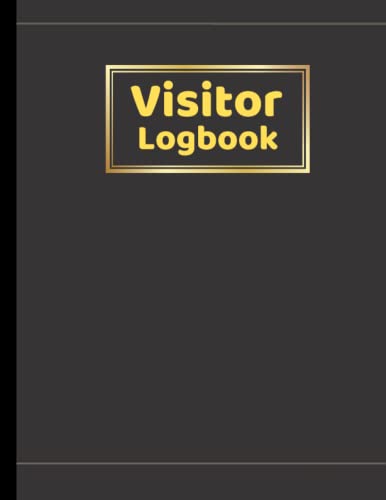 Visitor Logbook: Logbook for Front Desk Security, Business, Doctors and ...