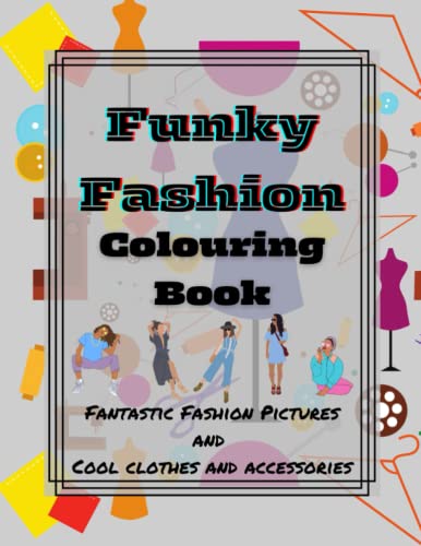 Funky Fashion Colouring Book - Fantastic Fashion Pictures and Cool ...