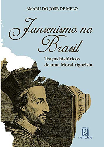 Jansenismo no Brasil by Amarildo José de Melo | Goodreads