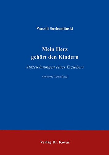 Mein Herz gehört den Kindern. Aufzeichnungen eines Erziehers by Vasily ...