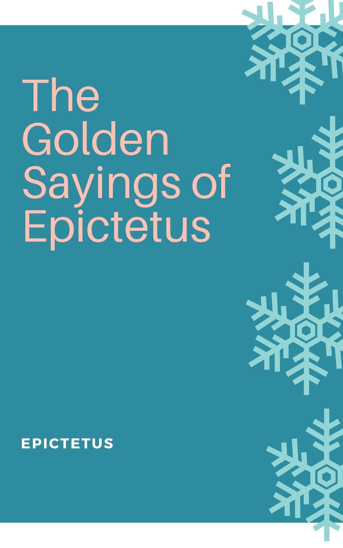 Epictetus : The Golden Sayings of Epictetus by Epictetus | Goodreads