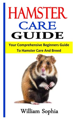 HAMSTER CARE GUIDE: Your Comprehensive Beginners Guide To Hamster Care ...