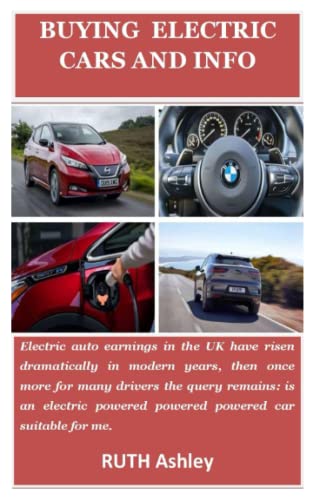 BUYING ELECTRIC CARS AND INFO: Electric auto earnings in the UK have ...