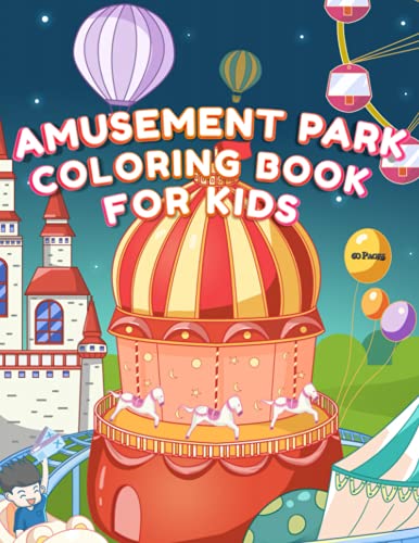 Amusement Park Coloring Book For Kids: Who Loves Carousels - Carnivals ...