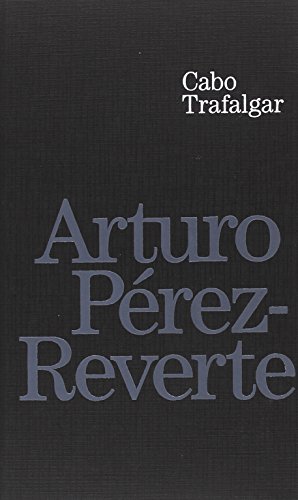 CABO TRAFALGAR (Spanish Edition) by Arturo Pérez-Reverte | Goodreads