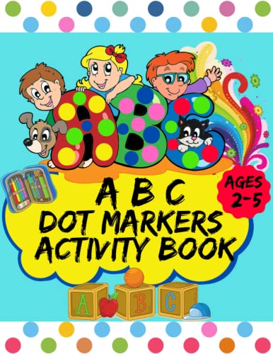 ABC Dot Markers Activity Book: Cute Animal Letters for Toddlers and ...
