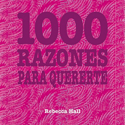 1000 razones para quererte (Spanish Edition) by Rebecca Hall | Goodreads