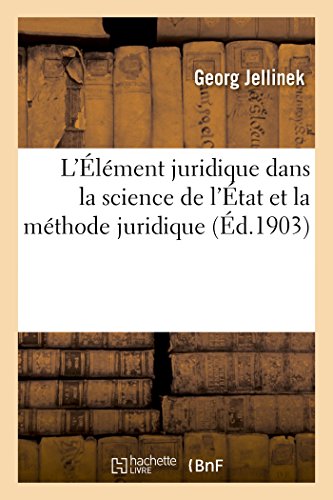 L'Élément juridique dans la science de l'État et la méthode juridique ...