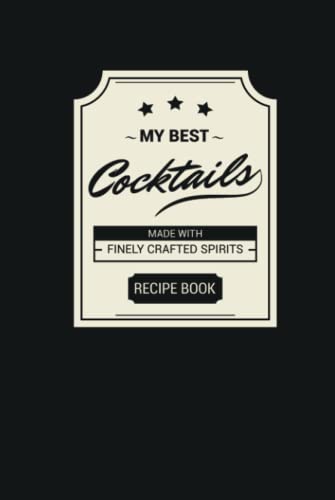 Cocktail Recipe Journal: Blank Cocktail Recipe Notebook to Write Your ...