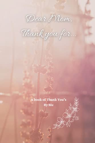 Dear Mom, Thank you for...: Dear Mom, Thank you for... : The perfect ...